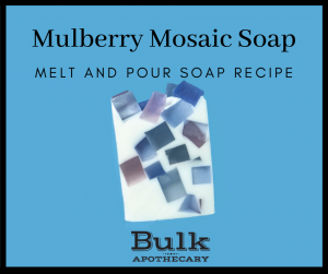 Mulberry Mosaic Soap ~ Bulk Apothecary Blog